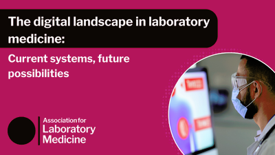 The digital landscape in laboratory medicine: Current systems, future ...